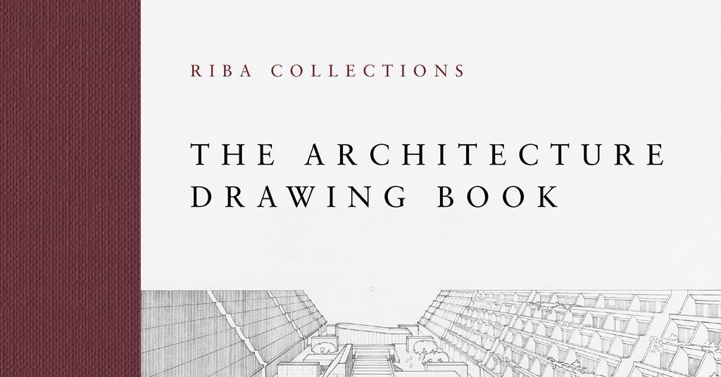 The Architecture Drawing Book: RIBA Collections | Review | Building Design