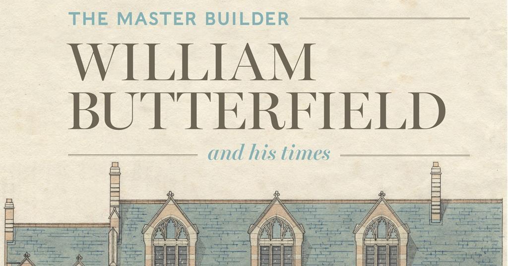 William Butterfield: A builder and experimenter | Review | Building Design