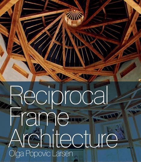 Reciprocal Frame Architecture By Olga Popovic Larsen | Review ...