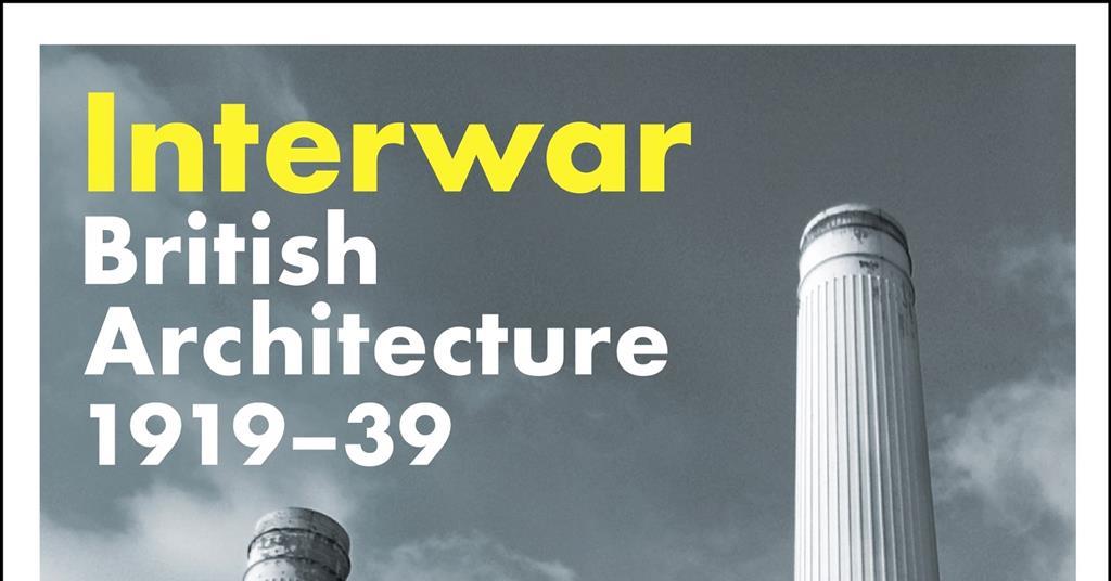 Interwar: Gavin Stamp’s tribute to Britain’s forgotten architectural ...