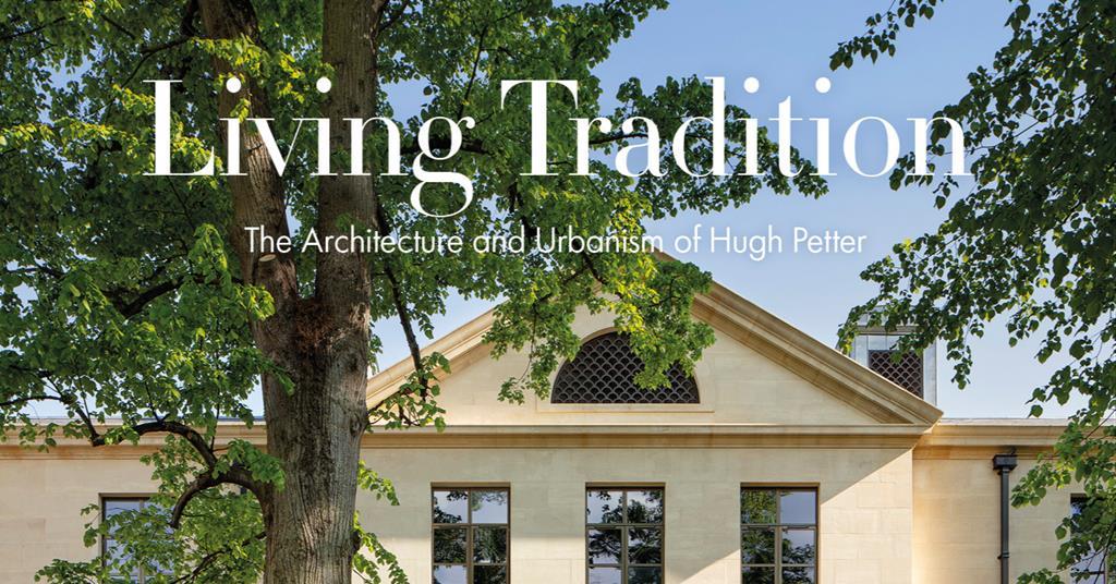 Review | Living Tradition: The Architecture and Urbanism of Hugh Petter ...