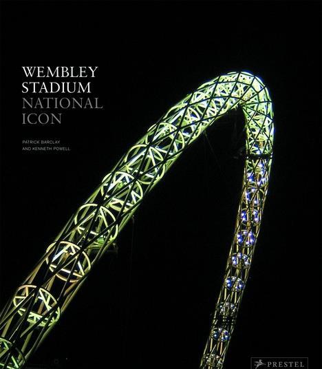 Wembley Stadium National Icon by Patrick Barclay and Kenneth Powell ...