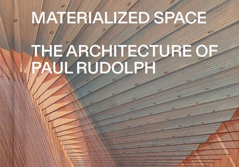 Materialized Space: The Architecture of Paul Rudolph | Review ...